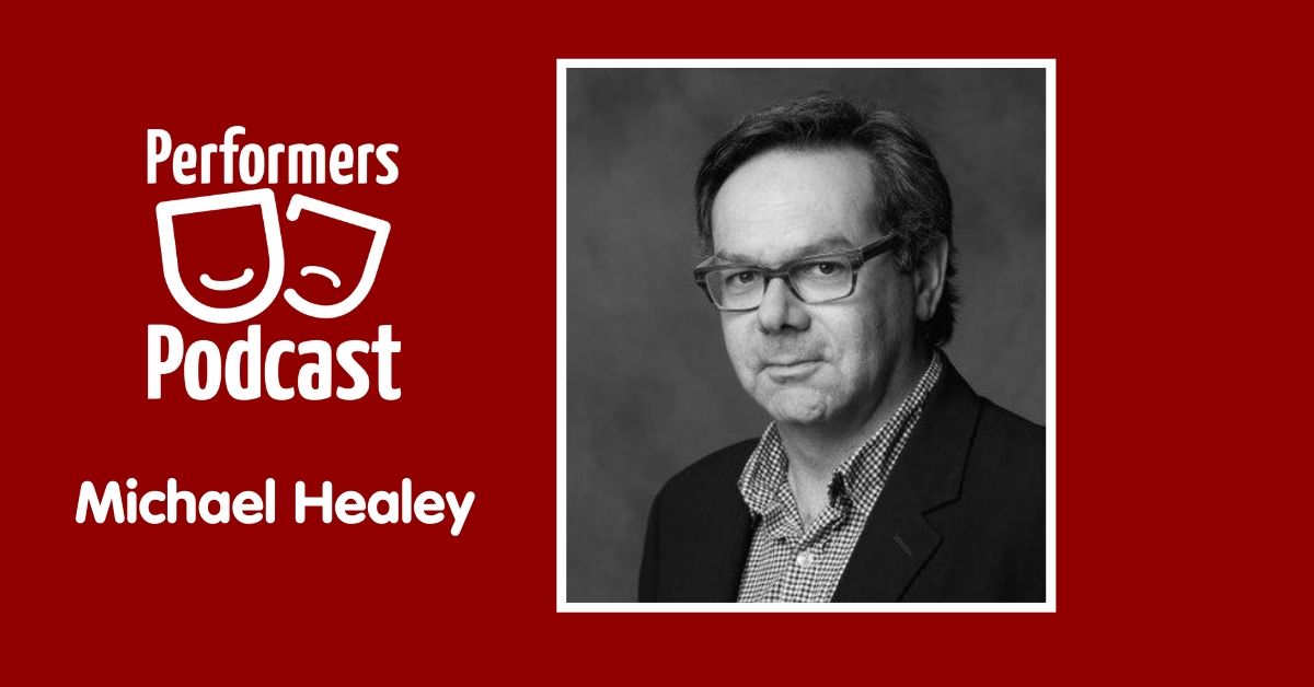 Playwright, Actor: Michael Healey | Performers Podcast