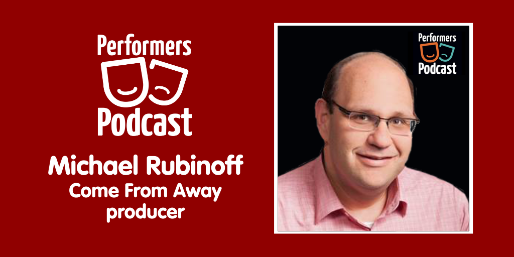 Theatre Producer Michael Rubinoff | Performers Podcast